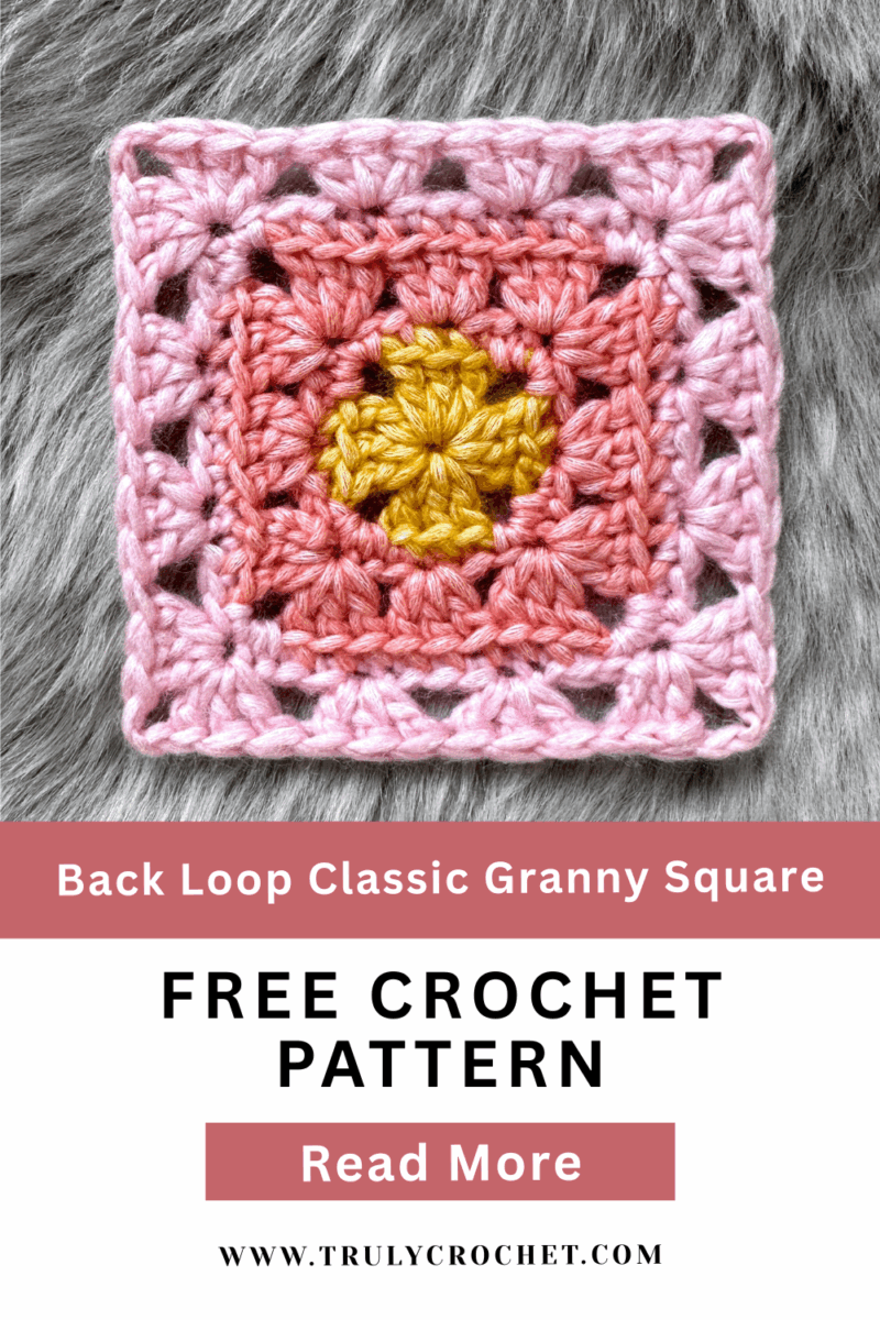 Back Loop Classic Granny Square - Free Crochet Pattern - Truly Crochet